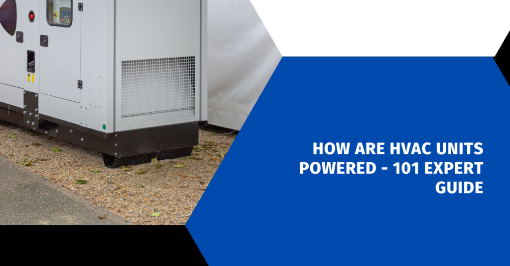 How Are HVAC Units Powered - Expert Guide