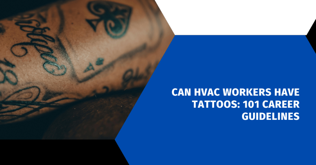 Can HVAC Workers Have Tattoos: Career Guidelines