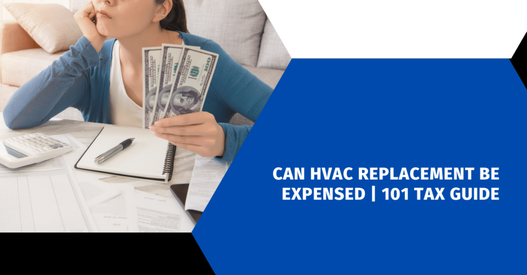 Can HVAC Replacement Be Expensed | 101 Tax Guide