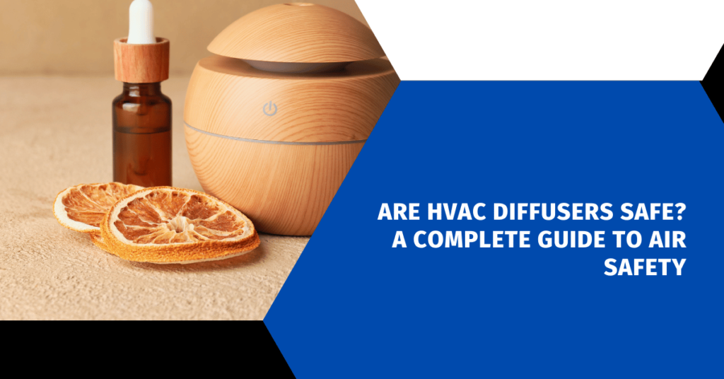 Are HVAC Diffusers Safe? A Complete Guide to Air Safety