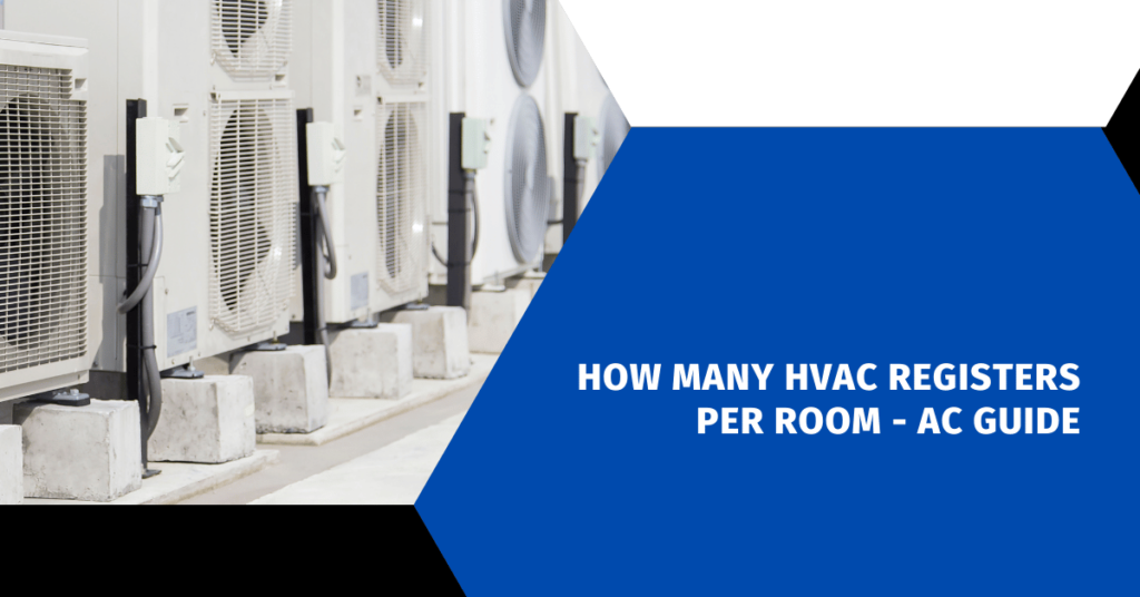 How Many HVAC Registers Per Room - AC Guide