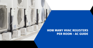 How Many HVAC Registers Per Room - AC Guide