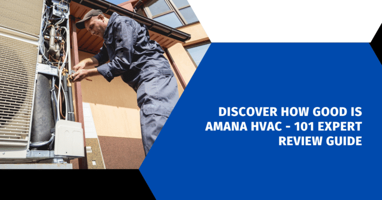 Discover How Good Is Amana HVAC - Expert Review Guide