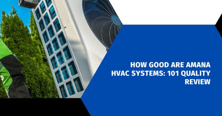 How Good Are Amana HVAC Systems: Quality Review