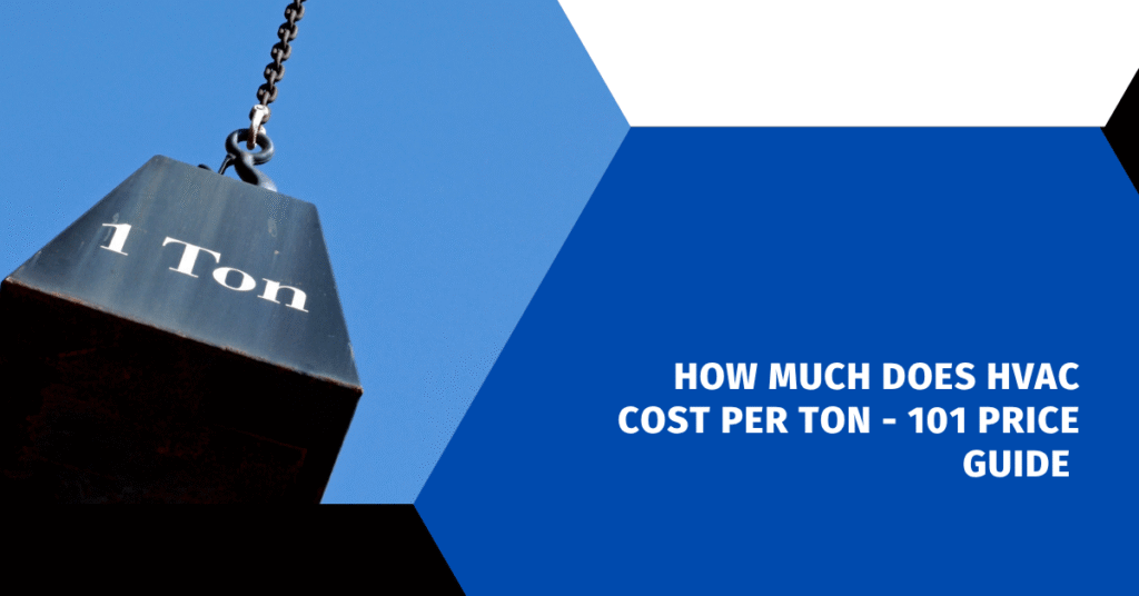 How Much Does HVAC Cost Per Ton - Price Guide 2024