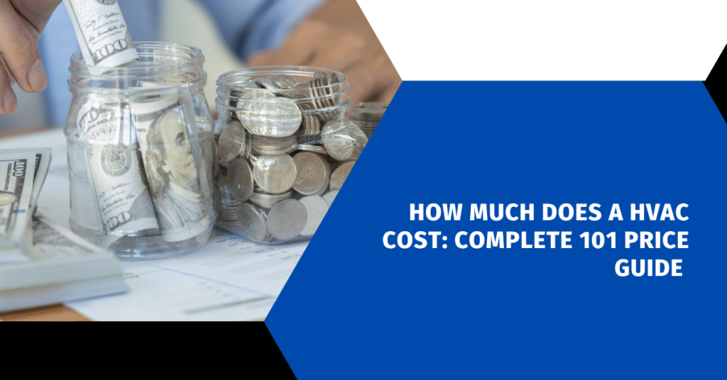 How Much Does a HVAC Cost: Complete 101 Price Guide