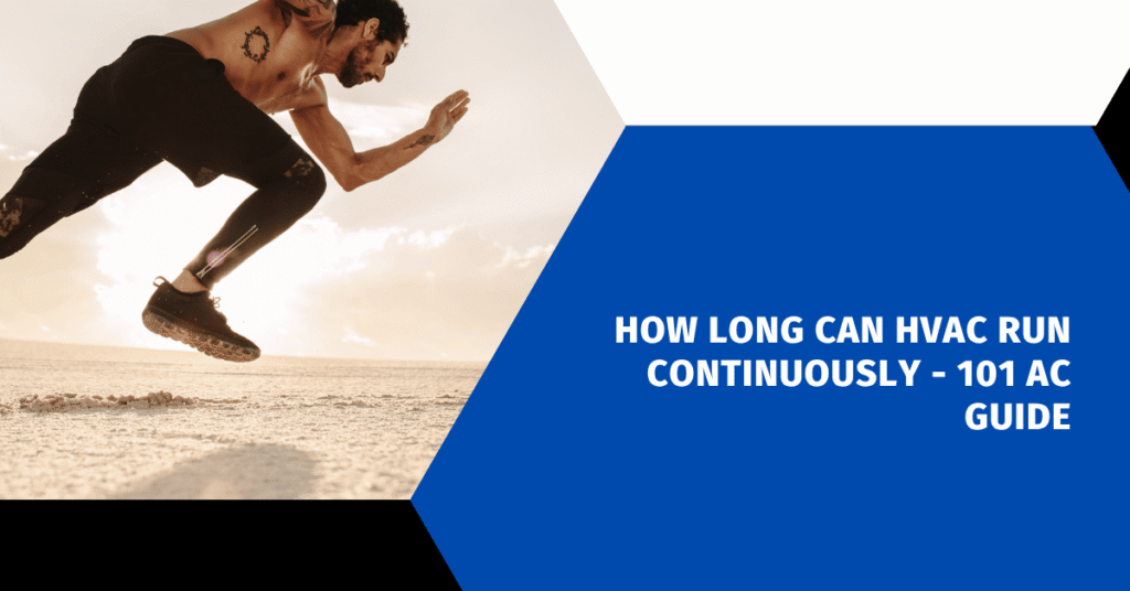 How Long Can HVAC Run Continuously - 101 AC Guide