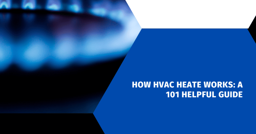 How HVAC Heater Works: A 101 Helpful Guide