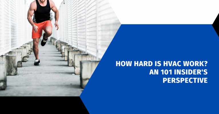 How Hard is HVAC Work? An 101 Insider's Perspective