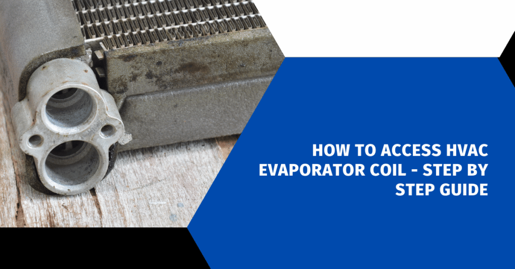 How to Access HVAC Evaporator Coil - Step by Step Guide