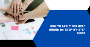 How to Apply for HVAC Union: Step-by-Step Guide