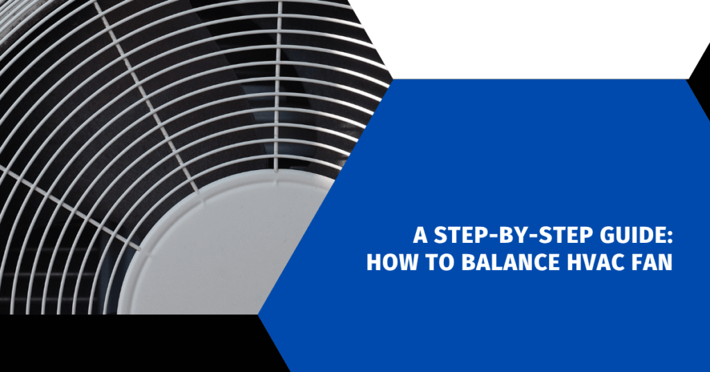 A Step-by-Step Guide: How to Balance HVAC Fan