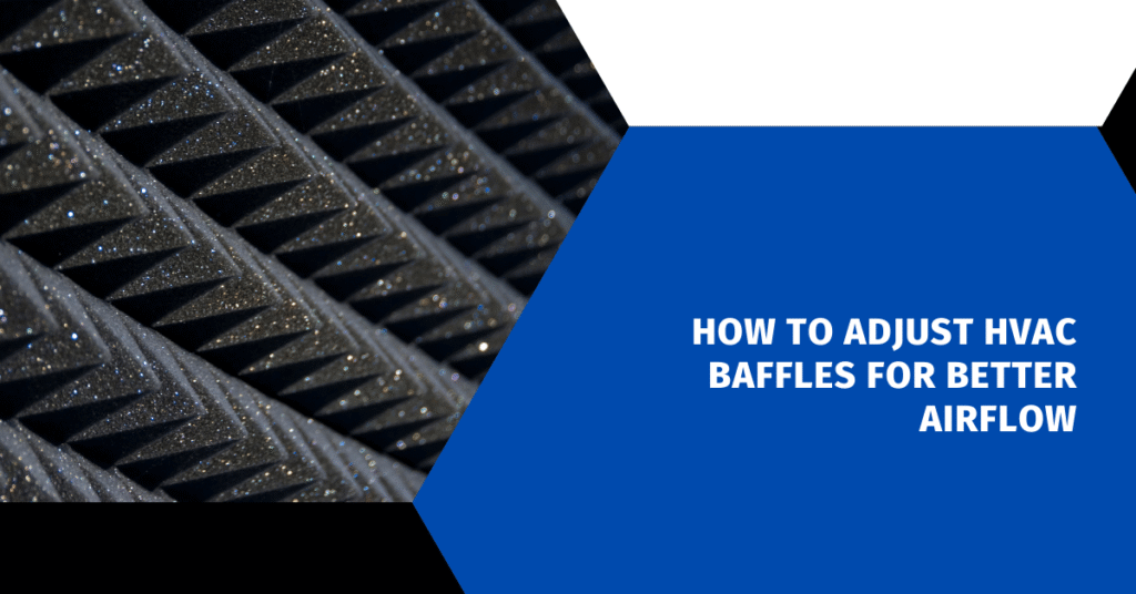 How to Adjust HVAC Baffles for Better Airflow