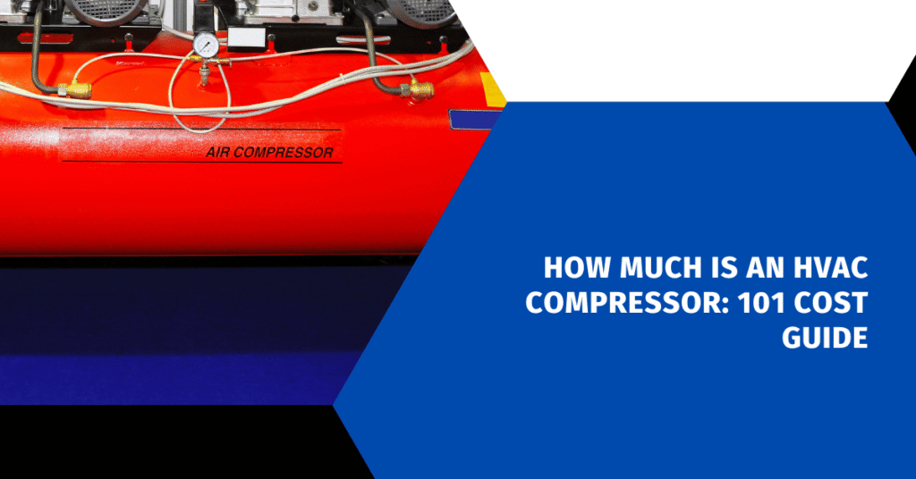 How Much Is An Hvac Compressor Cost Guide