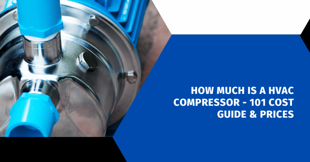 How Much Is A HVAC Compressor - 101 Cost Guide & Prices