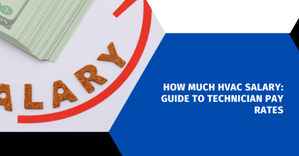 How Much HVAC Salary: Guide to Technician Pay Rates