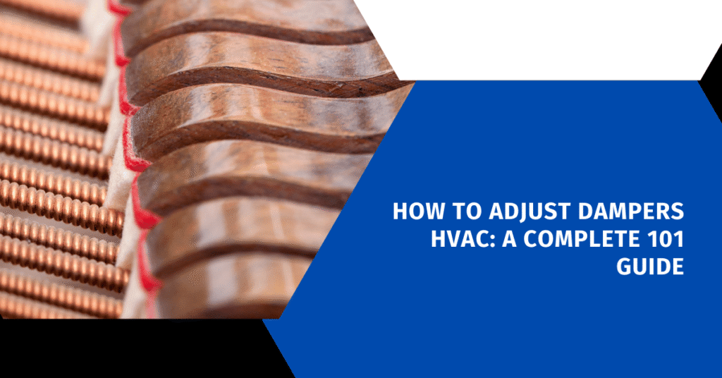How to Adjust Dampers HVAC: A Complete 101 Guide