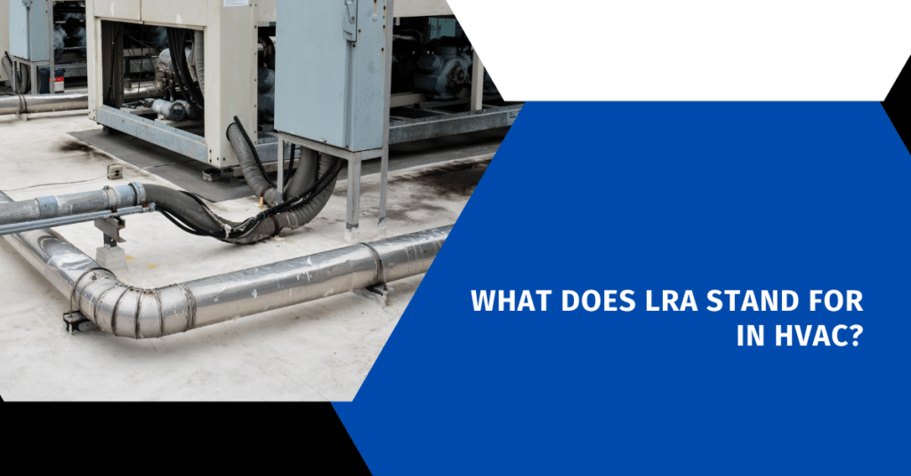 What Does LRA Stand for in HVAC?