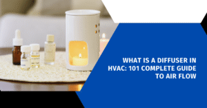 What Is A Diffuser In HVAC: 101 Complete Guide To Air Flow