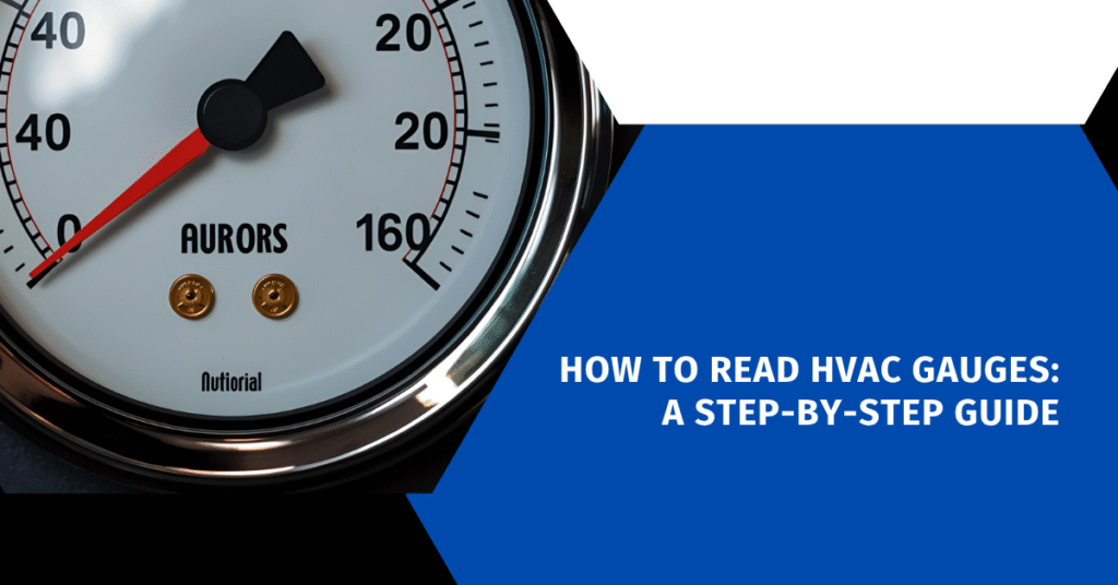 How to Read HVAC Gauges: A Step-by-Step Guide