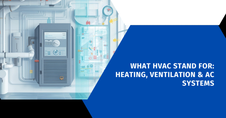 What HVAC Stand For: Heating, Ventilation & AC Systems