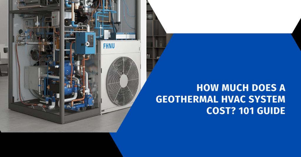 How Much Does a Geothermal HVAC System Cost? 101 Guide