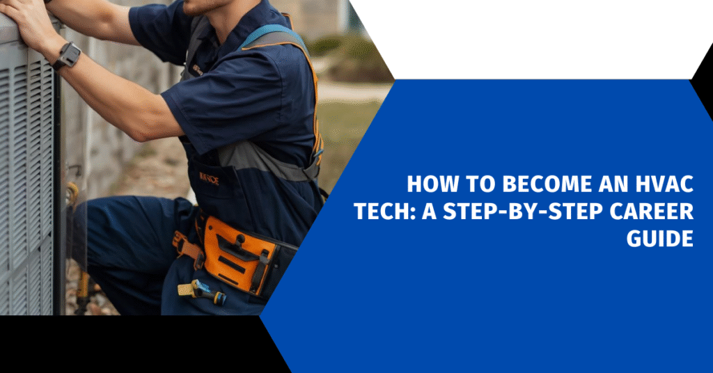 How to Become an HVAC Tech: A Step-by-Step Career Guide