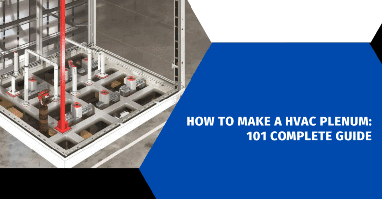 How to Make a HVAC Plenum: 101 Complete Guide