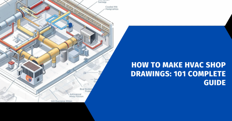 How to Make HVAC Shop Drawings: 101 Complete Guide