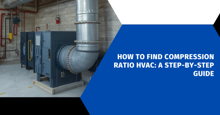 How to Find Compression Ratio HVAC: A Step-by-Step Guide