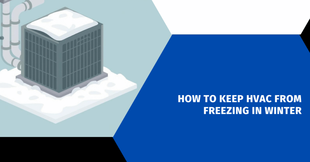How to Keep HVAC From Freezing in Winter